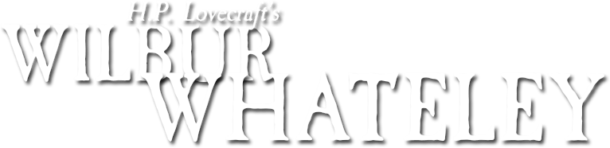 WILBUR WHATELEY | CHRIS WALAS CREATURES